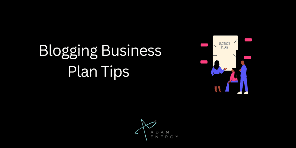 The Step-By-Step Guide To Creating A Blog Business Plan