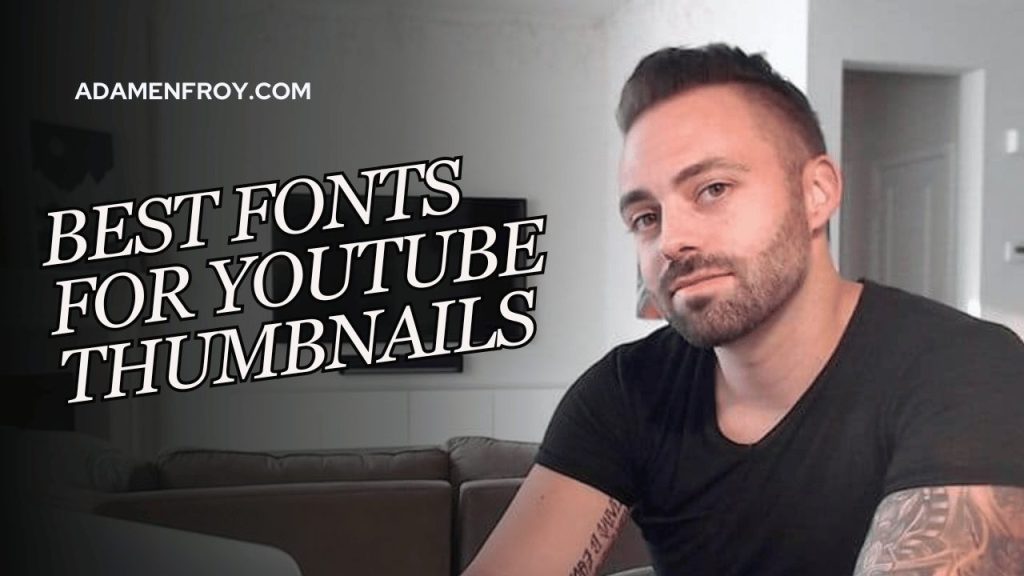 27 Best Fonts for YouTube Thumbnails in 2024