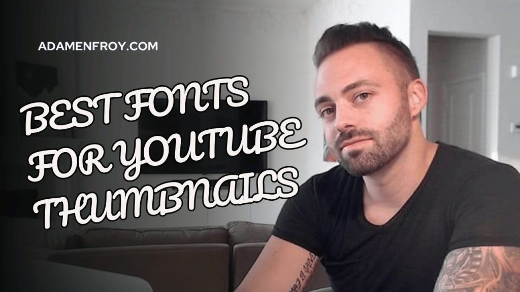 27 Best Fonts for YouTube Thumbnails in 2024