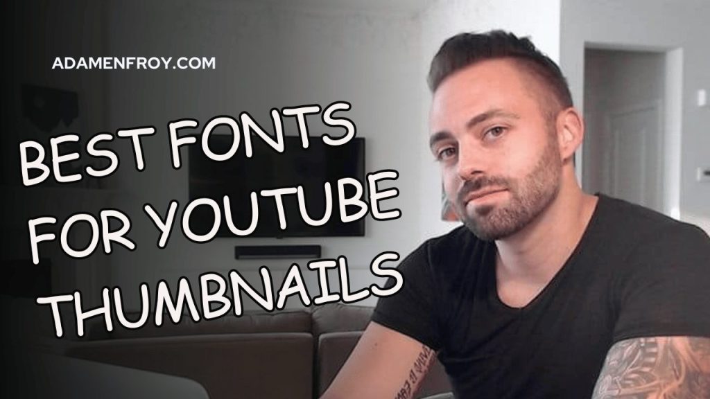 27 Best Fonts for YouTube Thumbnails in 2024